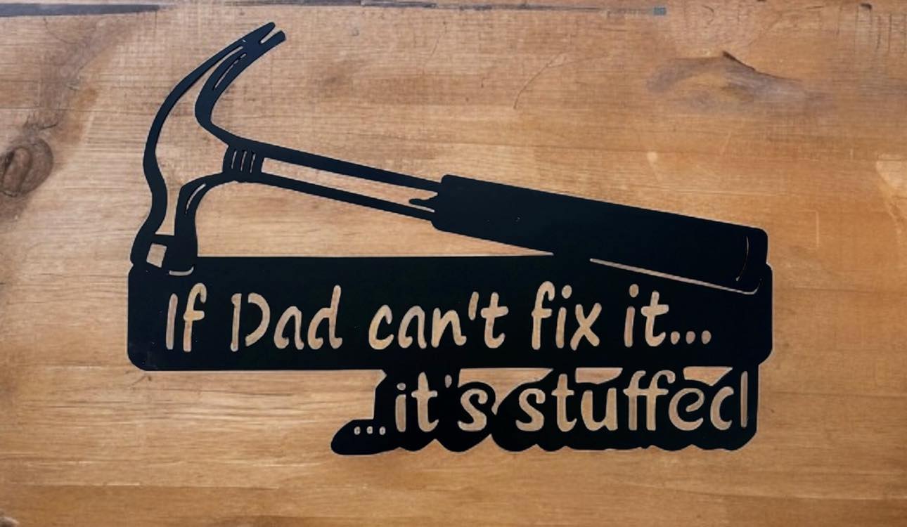 If Dad Cant Fix it - sml | Rock DeSigns